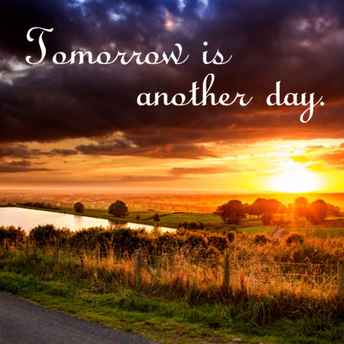 Tomorrow is another day. | Tomorrow English